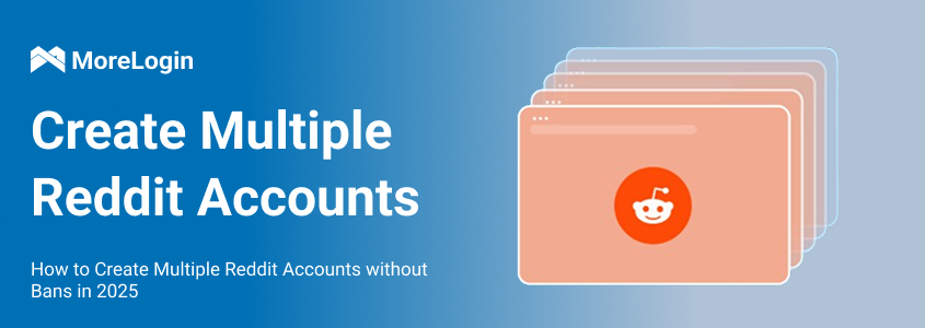 How to Create Multiple Reddit Accounts without Bans in 2025